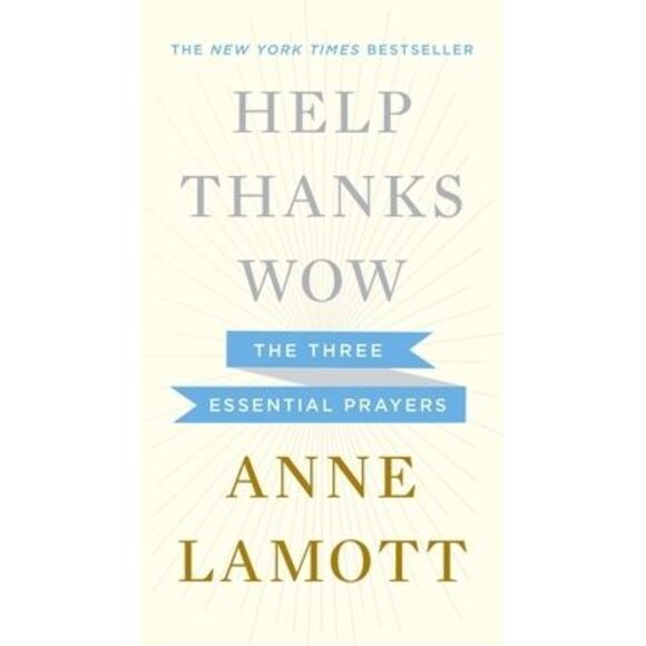 Anne Lamott | Other | Help Thanks Wow The Three Essential Prayers Anne ...
